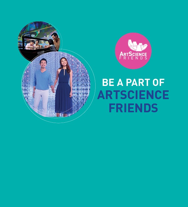ArtScience Friends Online Purchase | ArtScience Museum | Marina Bay Sands